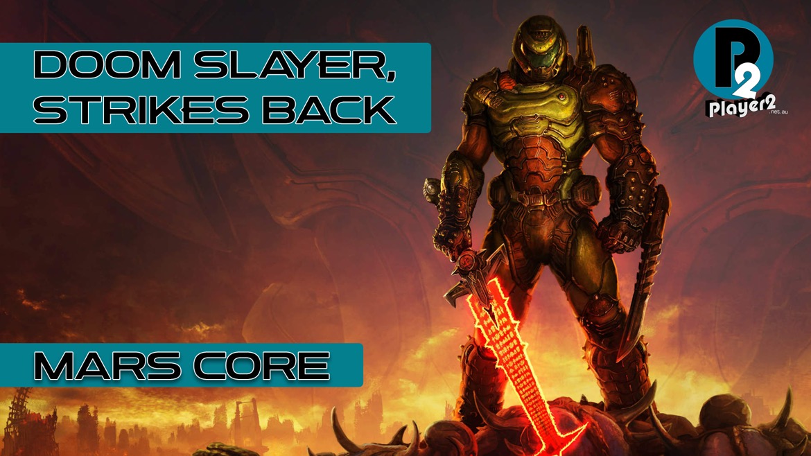 Doom Slayer, Strikes Back | DOOM Eternal | Mars Core | Player2.net.au