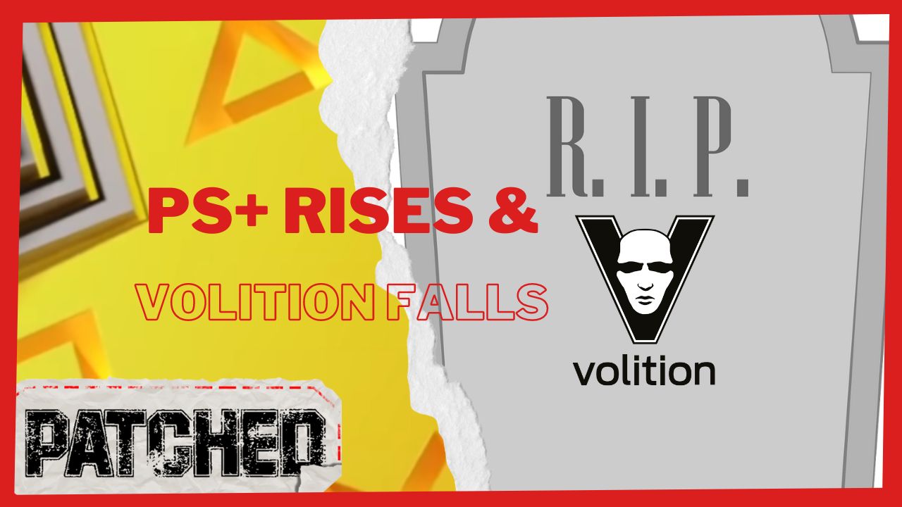 PlayStation Plus Rises & Volition Falls – Patched #291 | Player2.net.au