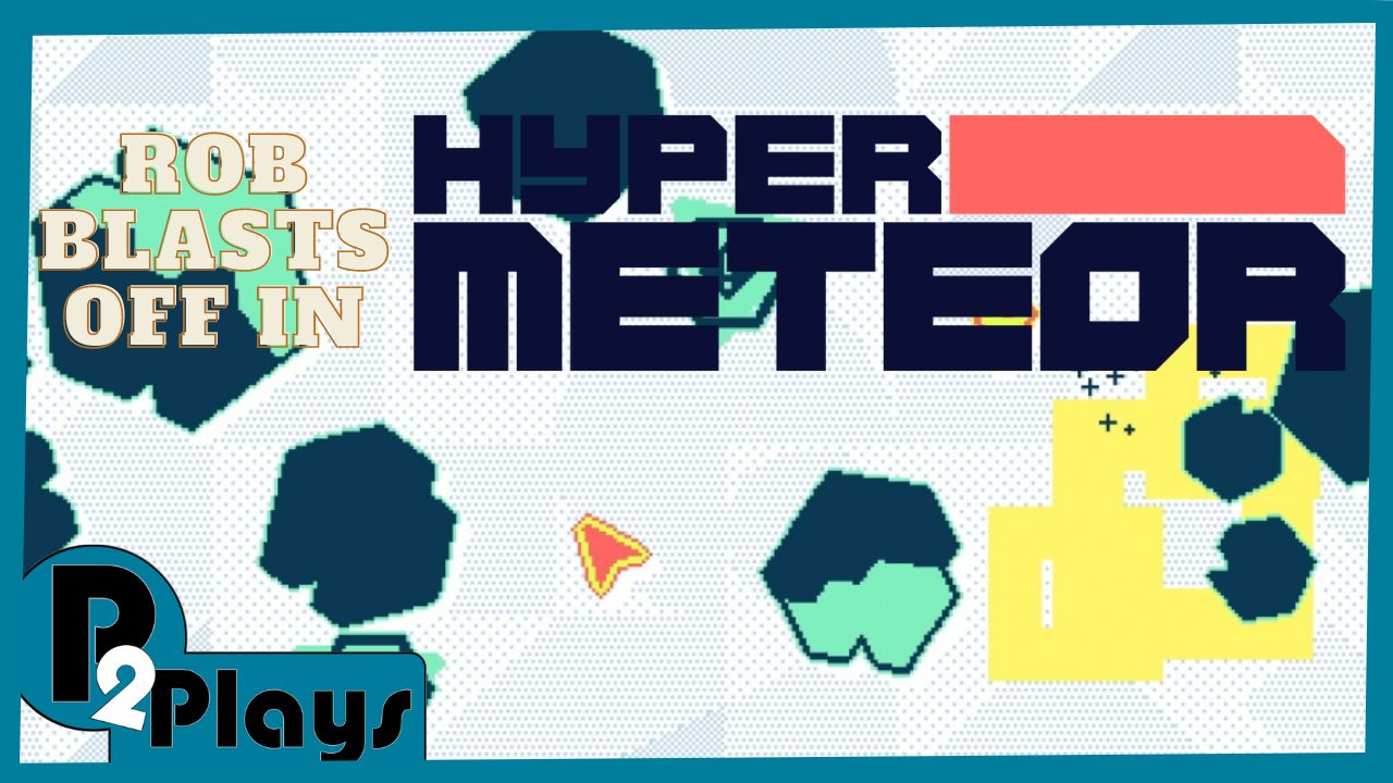 Rob Blasts Off In Hyper Meteor | Player2.net.au