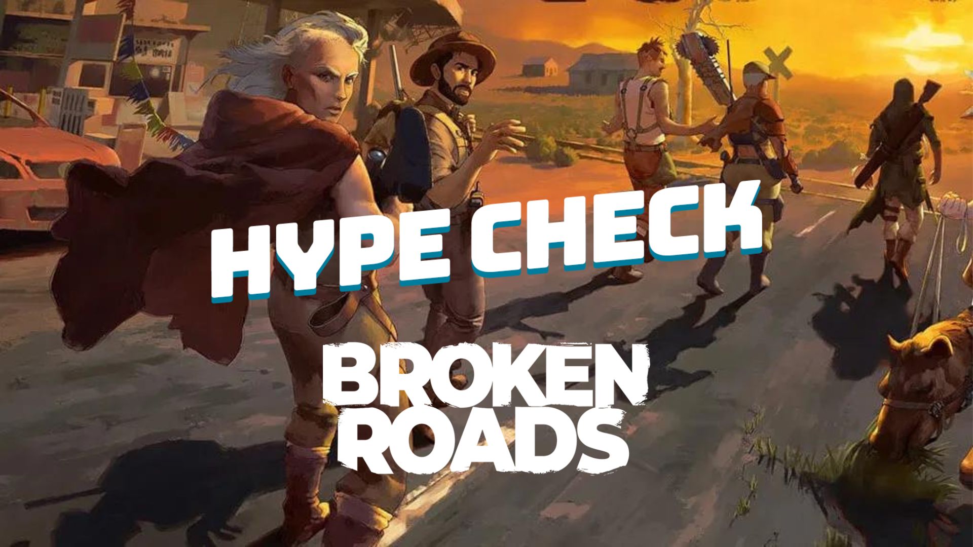 Broken Roads | Hype Check | Player2.net.au