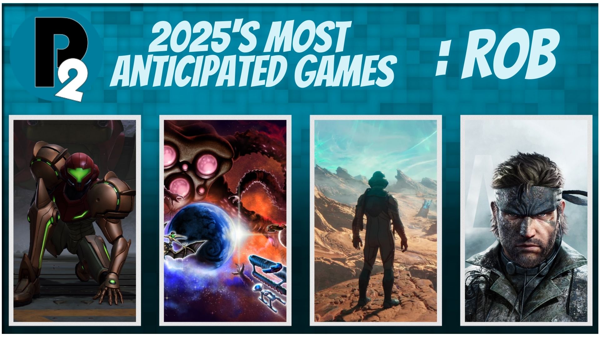 2025’s Most Anticipated Games – Rob’s Picks | Player2.net.au